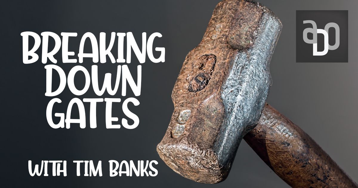Breaking Down Gates with Tim Banks