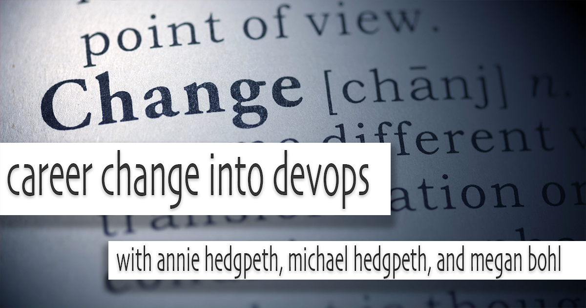 Career Change Into DevOps with Michael Hedgpeth, Annie Hedgpeth, and ...