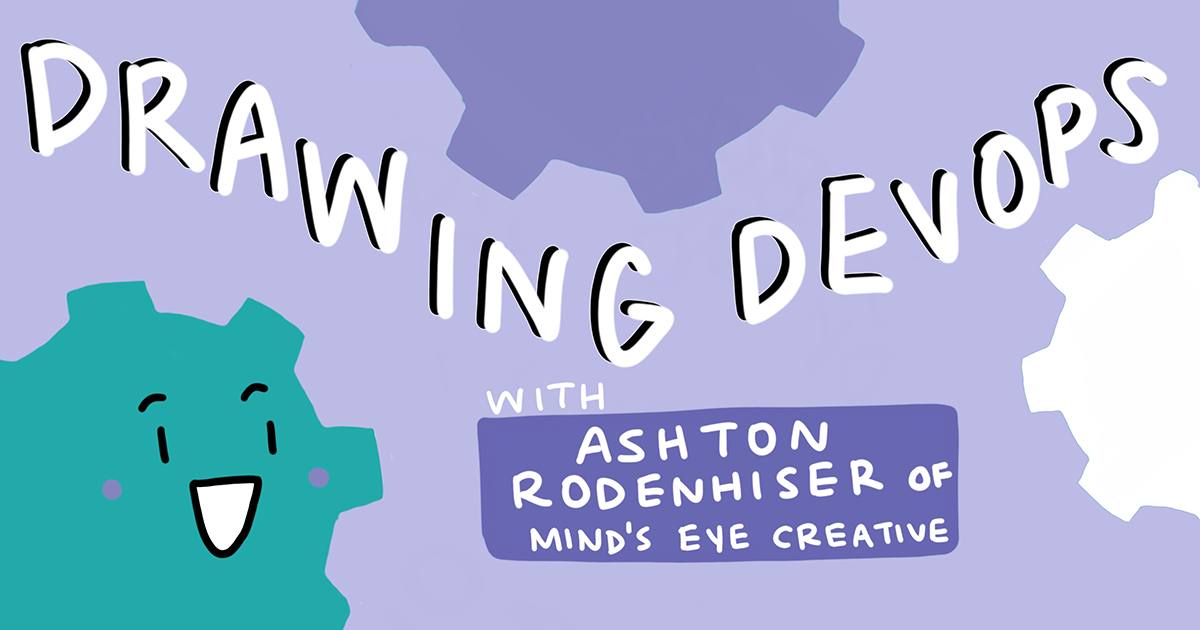 Drawing DevOps with Ashton Rodenhiser