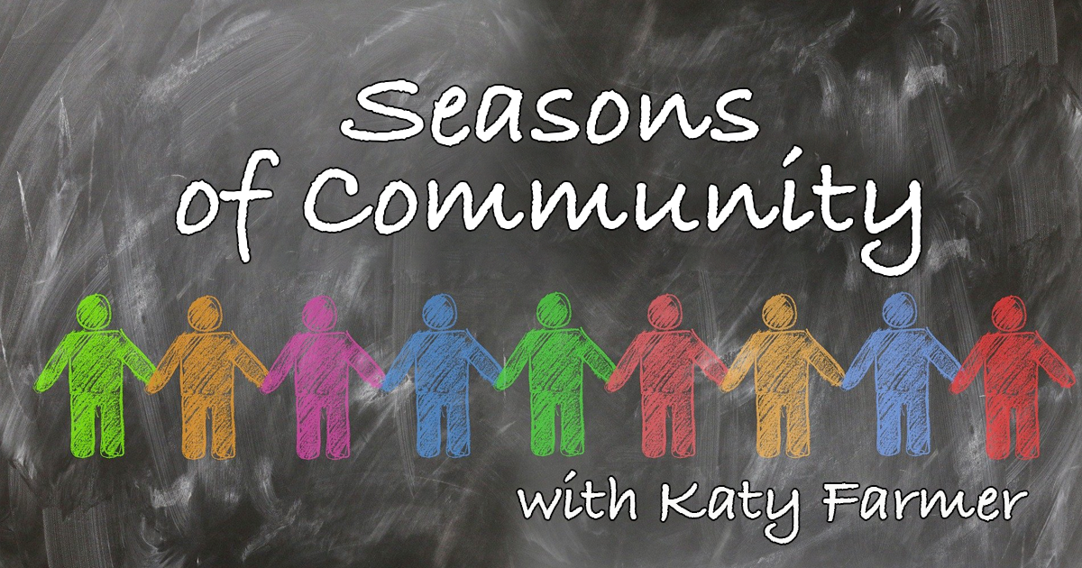 Seasons of Community with Katy Farmer