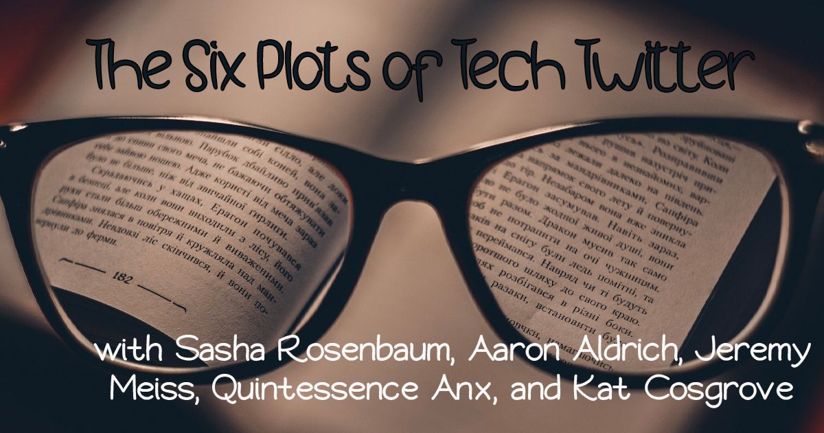 The Six Plots of Tech Twitter