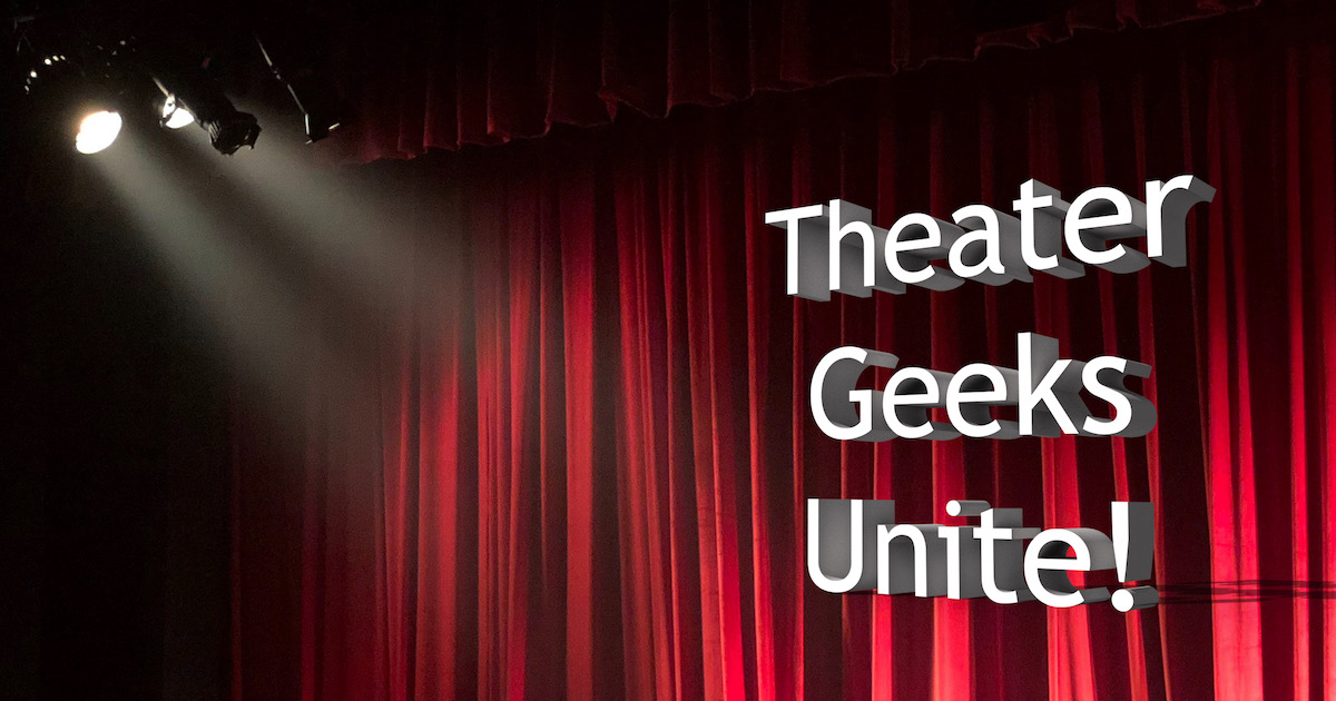 Theatre Geeks Unite and Tech Over the World